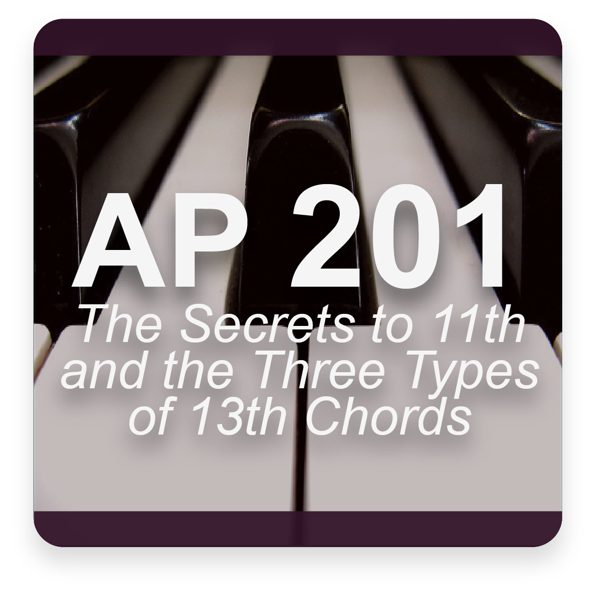 AP 201: Next Level Chords - Apostolic Praise School of Music